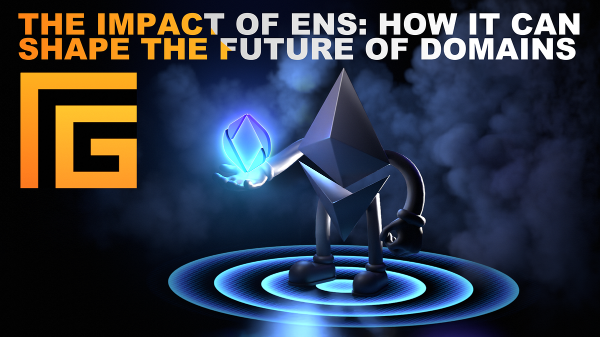 The impact of ENS: How it can shape the future of domains. | by Otaris ...