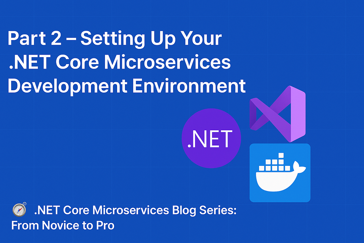 Part 2 — Setting Up Your .NET Core Microservices Development ...