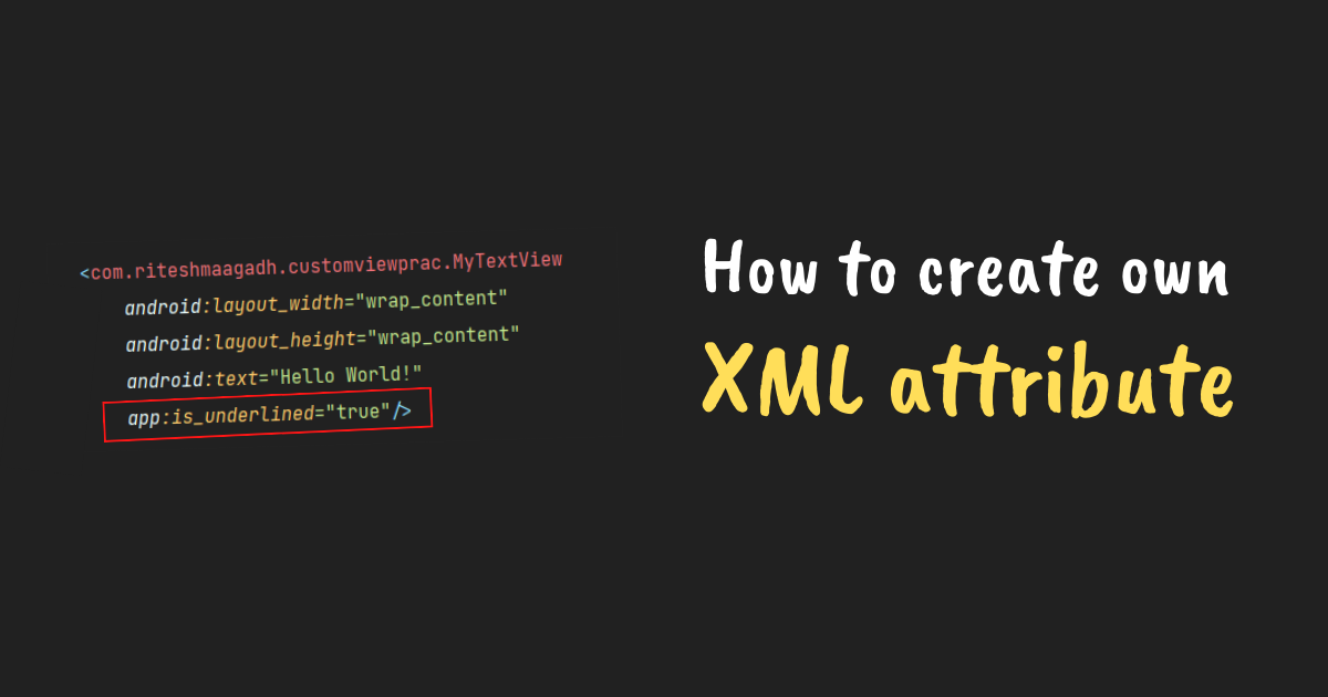 How To Create Own Xml Attribute In Custom View Android By Ritesh Gupta Medium