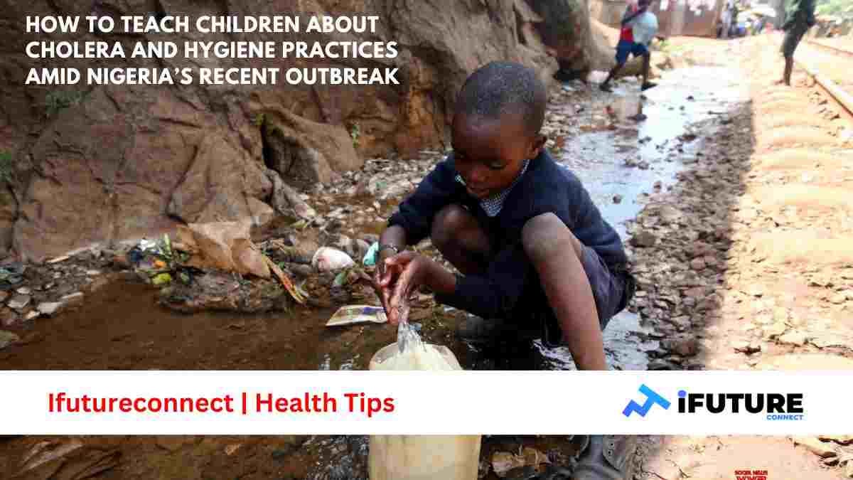 How to Teach Children About Cholera and Hygiene Practices Amid Nigeria’s Recent Outbreak | by ...