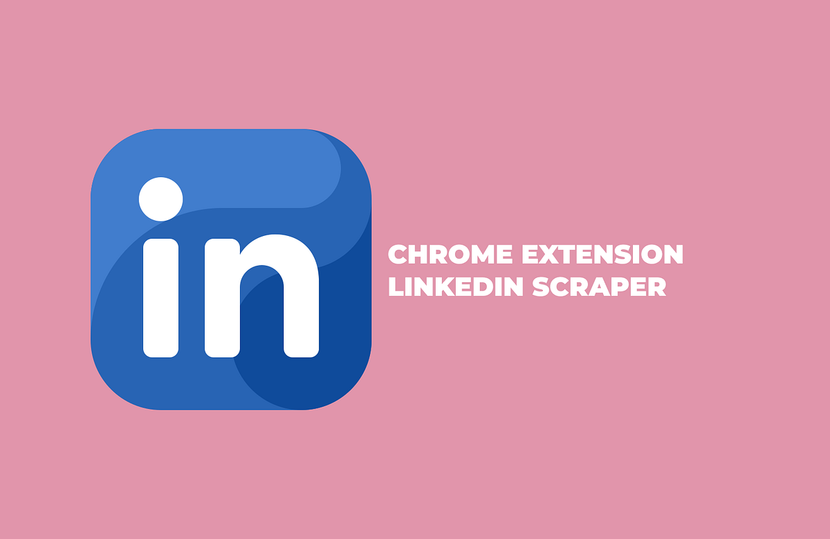 Mastering LinkedIn Data Extraction: Build a Chrome Extension to Scrape User Details — An ...