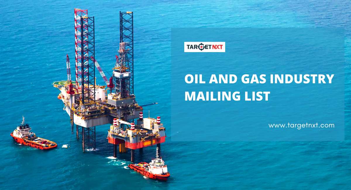 Oil and Gas Industry Mailing List | Clean and Updated Data | TargetNXT ...