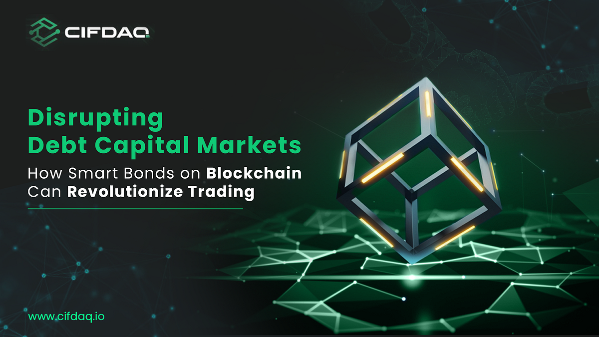 Disrupting Debt Capital Markets: How Smart Bonds on Blockchain Can ...
