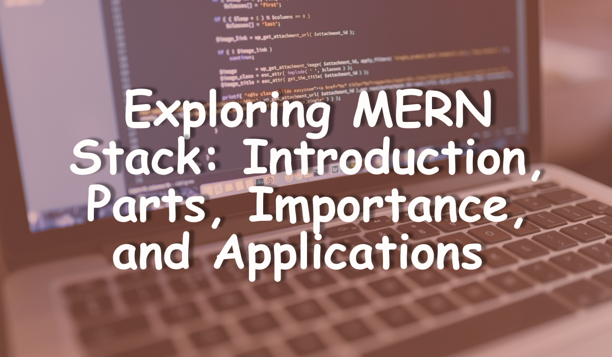 Exploring MERN Stack: Introduction, Parts, Importance, and Applications | by Natural Group | Medium