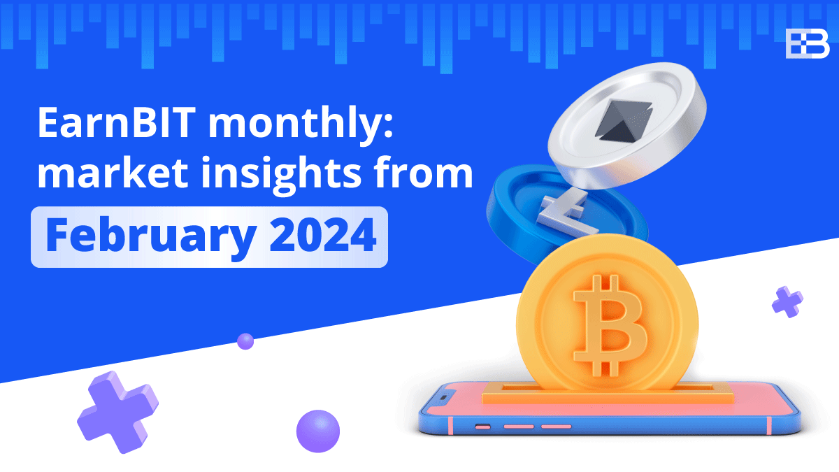 EarnBIT monthly: Market insights from February 2024 | by EarnBIT ...
