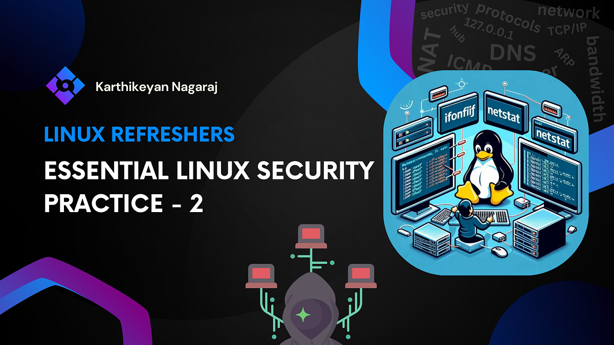 Essential Linux Security Practices — Part 2 | by Karthikeyan Nagaraj | InfoSec Write-ups