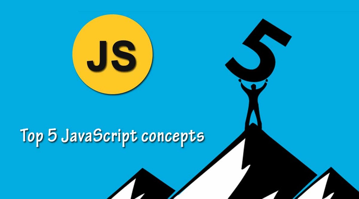 5 most important topics of JavaScript you should definitely know | by ...