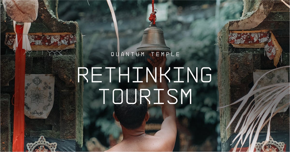 Rethinking Tourism. Tourism is a platform to truly connect… | by Q U A ...