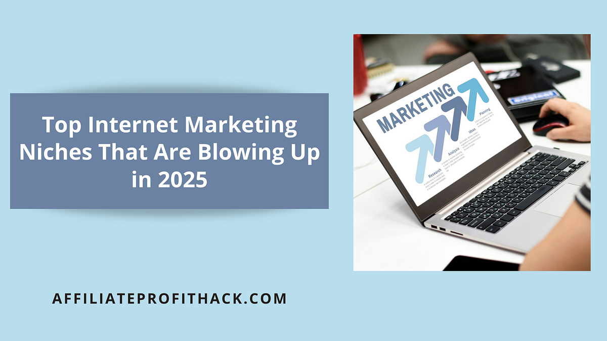 Top Internet Marketing Niches That Are Blowing Up in 2025 | by Abhinav C | May, 2025 | Medium