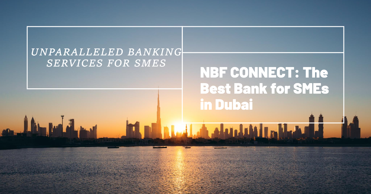 Unlocking Business Success: NBF CONNECT SME Banking in Dubai, UAE | by rosh | Mar, 2024 | Medium