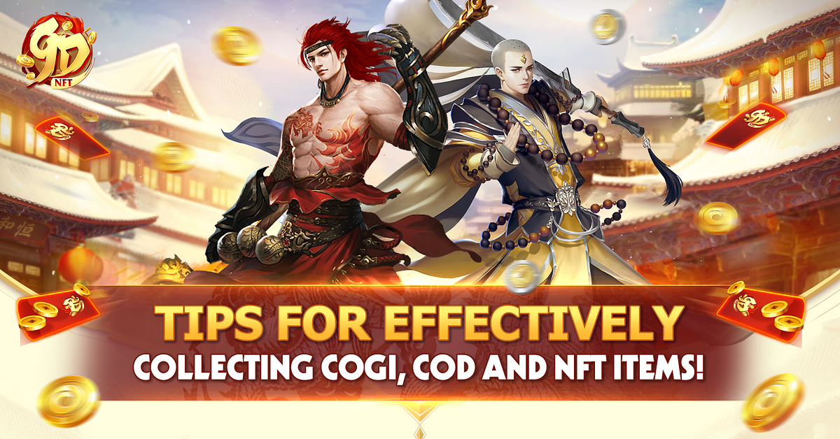 TIPS FOR EFFECTIVELY COLLECTING COGI, COD AND NFT ITEMS! - 9DNFT - Medium