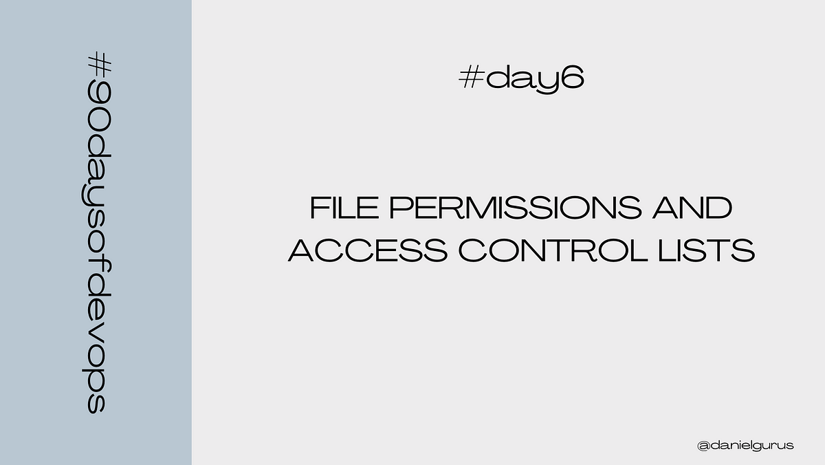 File Permissions And Access Control Lists By Daniel Gurus Medium