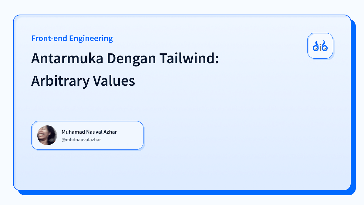 Antarmuka Dengan Tailwind: Arbitrary Values | by Nauval | Kredibel | Medium