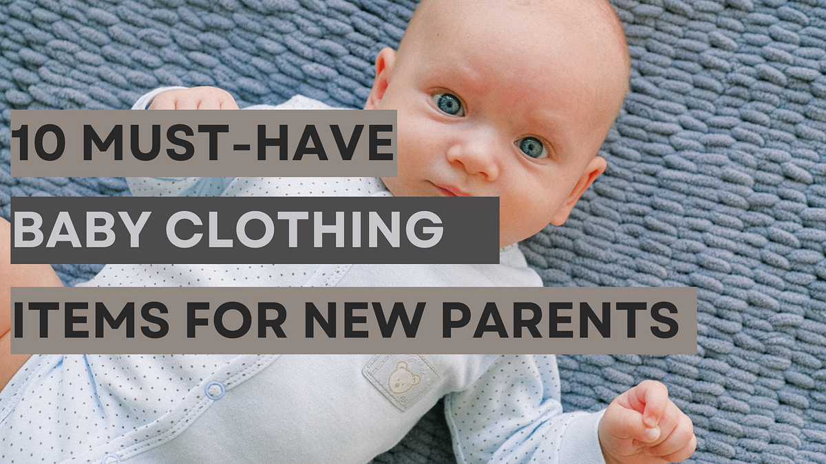 10 Must-Have Baby Clothing Items for New Parents 2024 | Medium