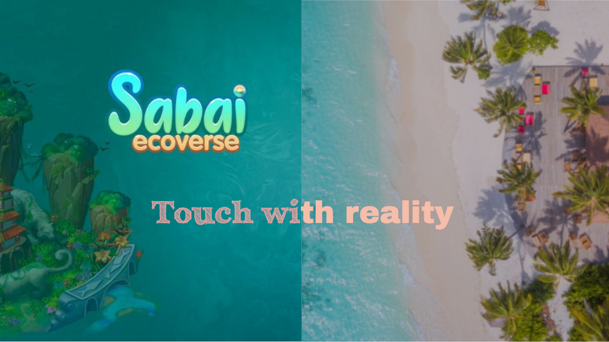 Sabai Ecoverse: Touch with reality | by Lenqwy | Medium