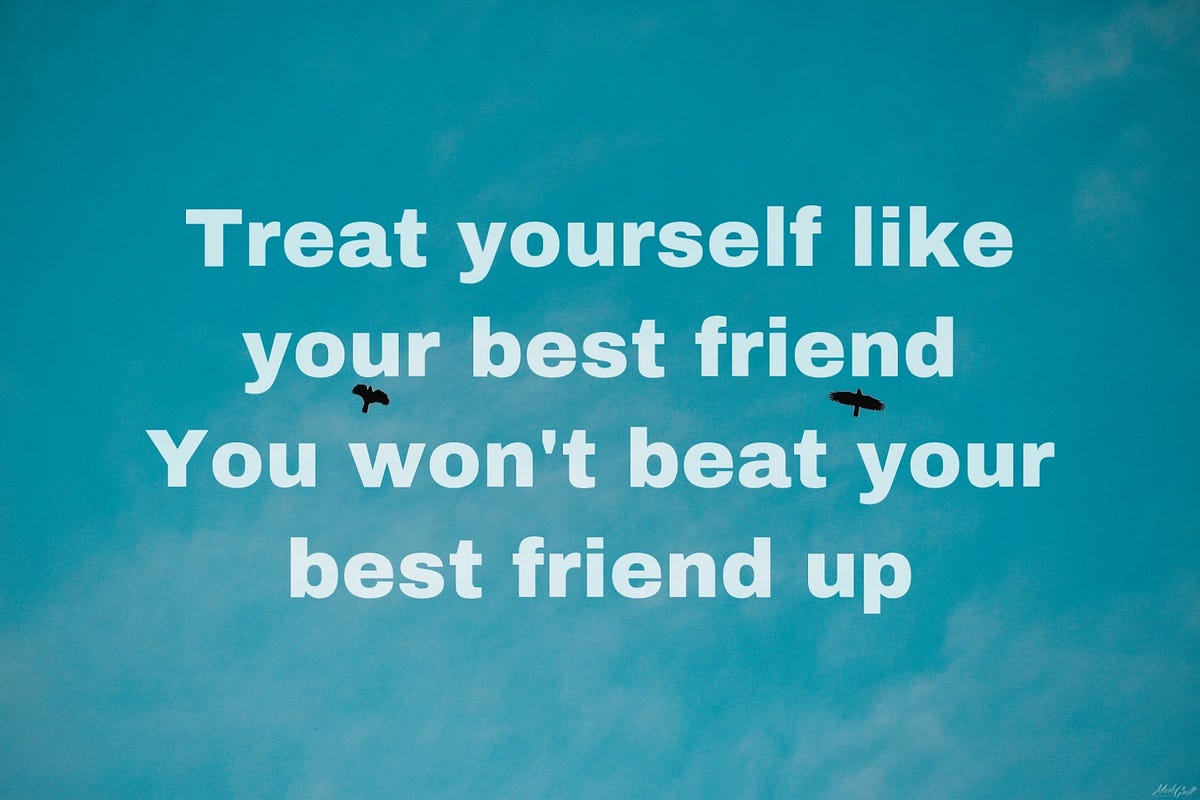 Be friend with yourself.. Truly love yourself, encourage… | by Veronica ...