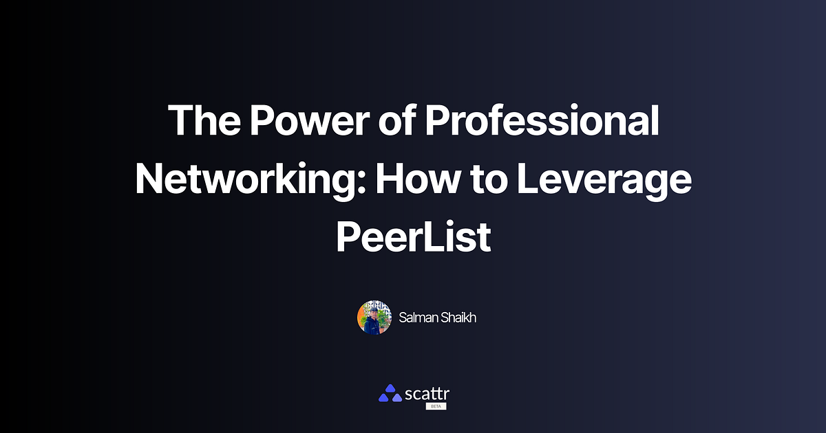 The Power of Professional Networking: How to Leverage PeerList | by ...
