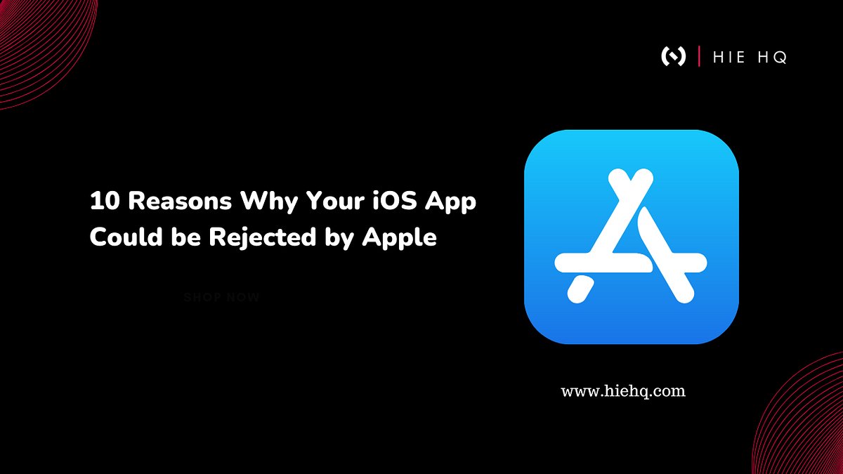 10 Reasons Why Your iOS App Could be Rejected by Apple! | by Brim Labs | Medium