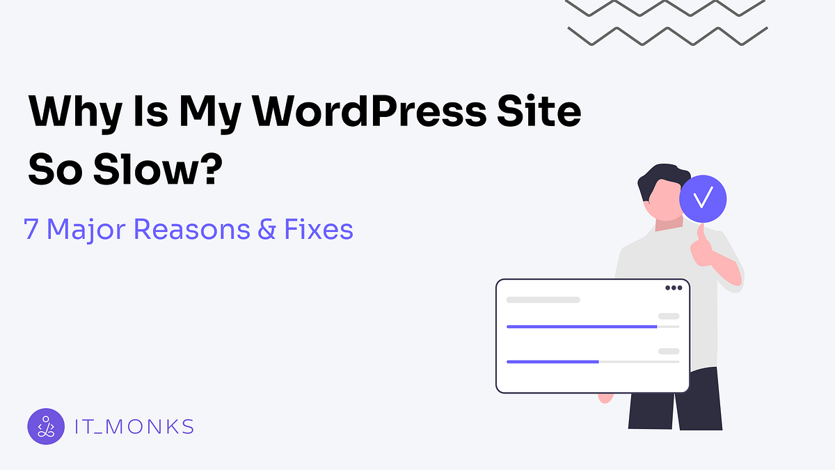 Why Is My WordPress Site So Slow — Key Reasons and Solutions | by IT ...