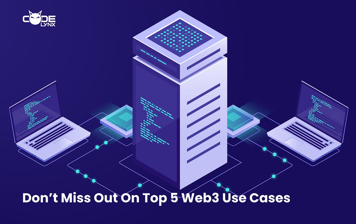 Don’t Miss Out On Top 5 Web3 Use Cases | by Codelynx | Medium