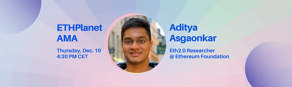 ETHPlanet AMA with Eth2.0 Researcher Aditya Asgaonkar | by ETHPlanet | Medium