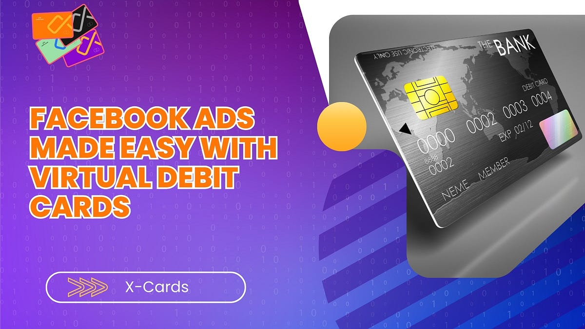Facebook Ads Made Easy with Virtual Debit Cards | by Kimberly Mazrieva ...