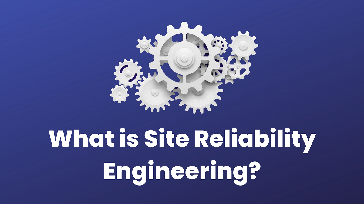 What is SRE (Site Reliability Engineering)? | by QwikSkills | Medium