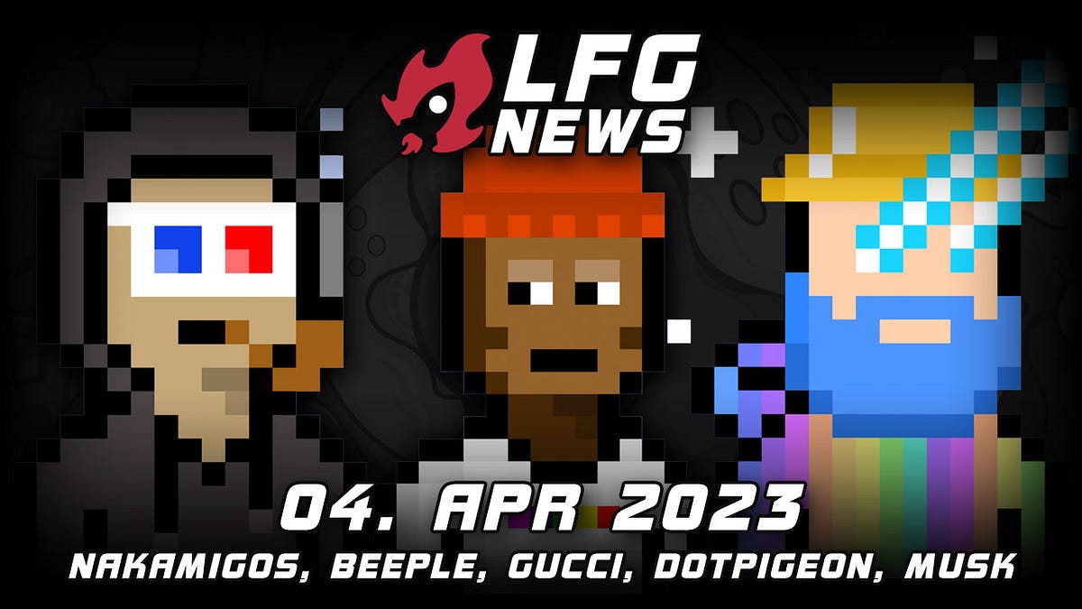 Nakamigo, Gucci, Yuga Labs, Jack Butcher and Elon Musk are the LFG NFT ...