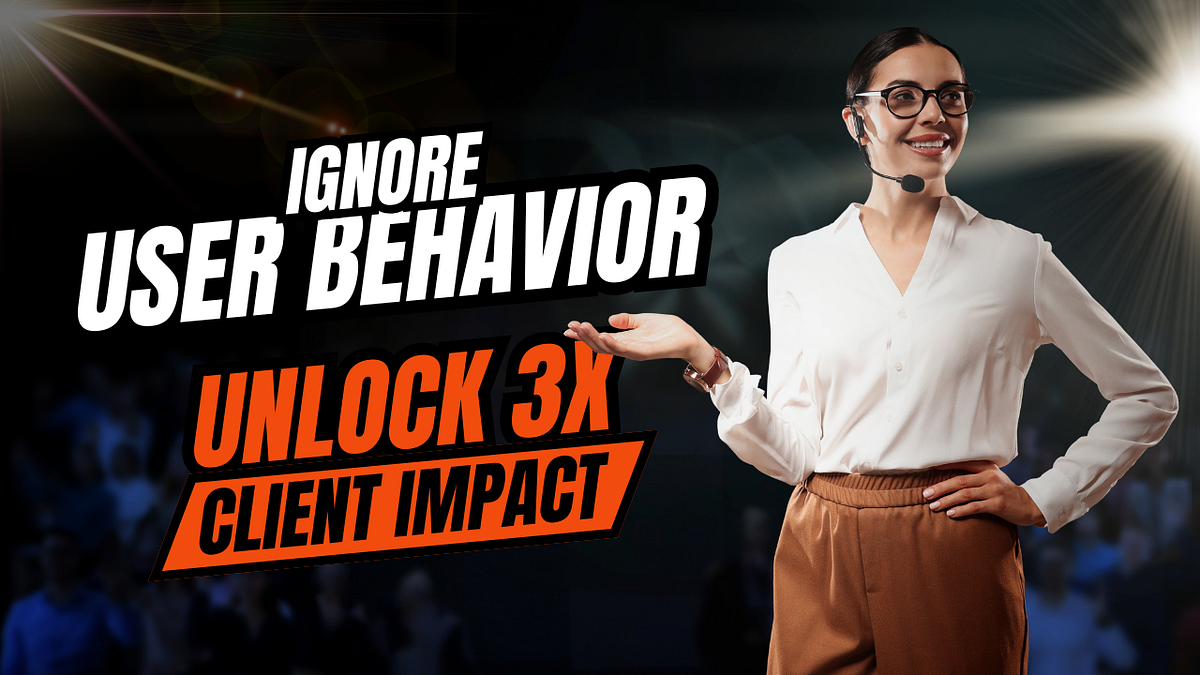 How We 3x’d Client Impact By Ignoring User Behavior 🎯 | by Ujwal ...