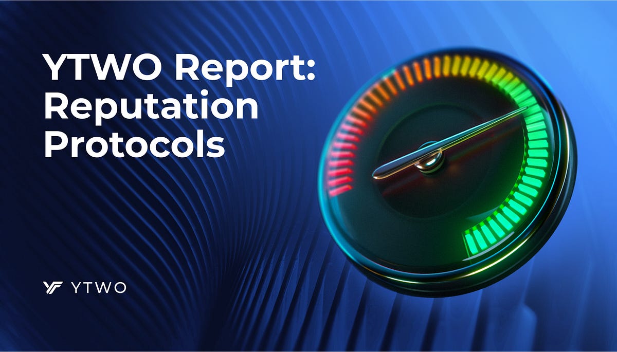 YTWO Report: Reputation Protocols | by YTWO Ventures | Medium