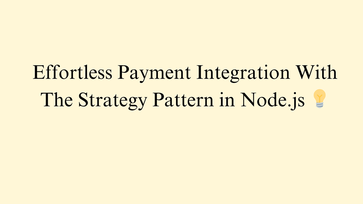 Payment Integration With The Strategy Pattern in Node.js 💡 | by Let's Code Future | Let’s Code ...