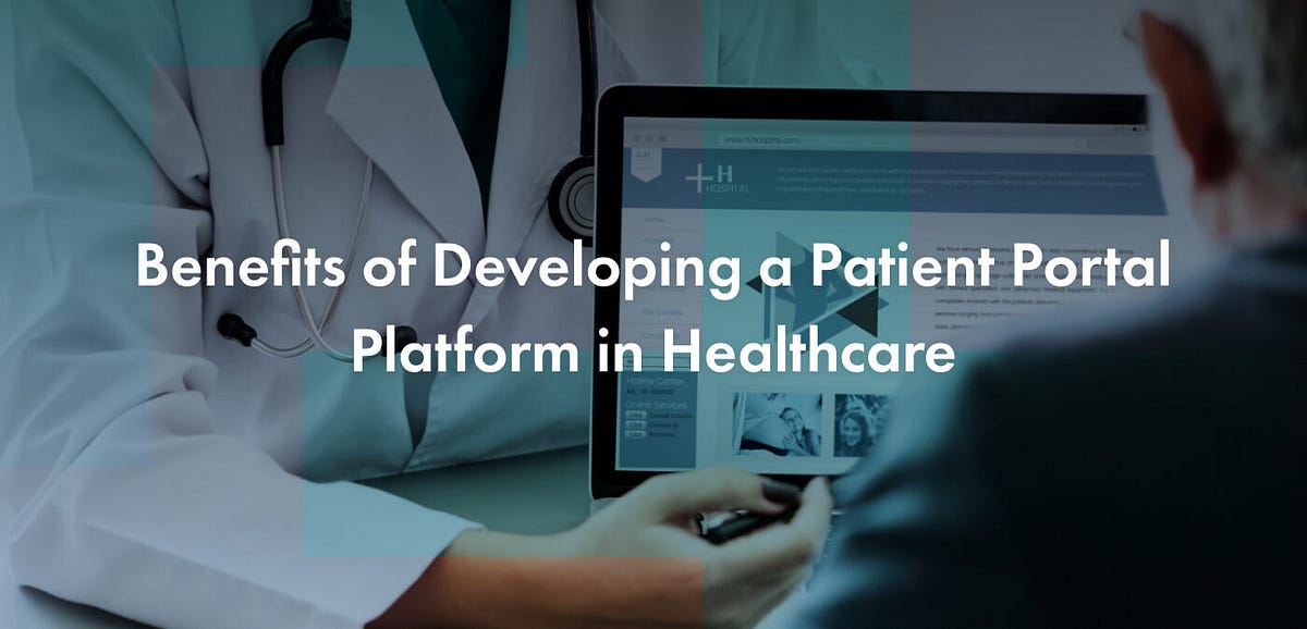Benefits of Patient Portal Platform Development | Medium