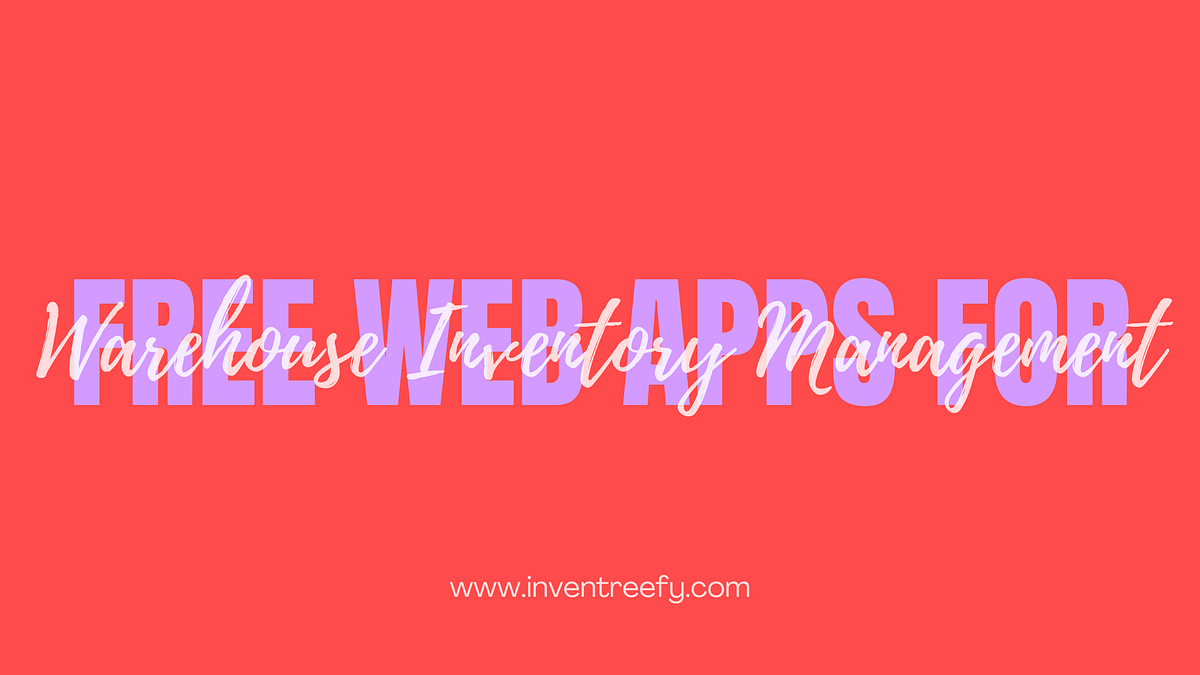 Free Web Apps for Warehouse Inventory Management | by Deepak-Sir | Oct ...
