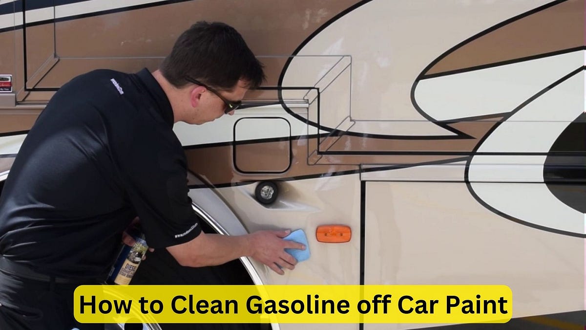 How to Clean Gasoline off Car Paint | by Car Individuals | Jan, 2024 ...