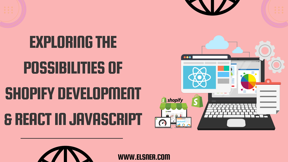 Exploring the Possibilities of Shopify Development & React in ...