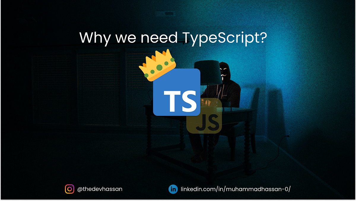 Why we Need TypeScript. Ever wondered why TypeScript was even… | by Muhammad Hassan ...