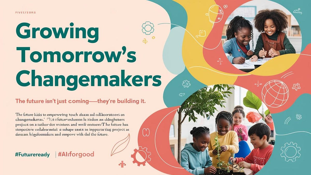 Growing Tomorrow’s Changemakers: How to Empower Kids to Shape the ...
