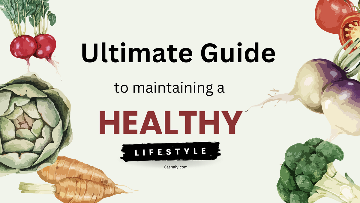 Ultimate Guide to Maintaining a Healthy Lifestyle | by Cashback xpress ...