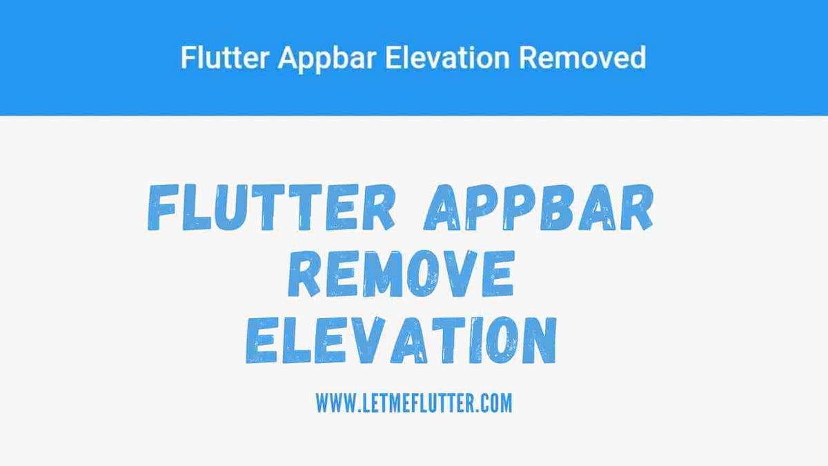 Remove Flutter Appbar Elevation Flutter Appbar Elevation Remove By