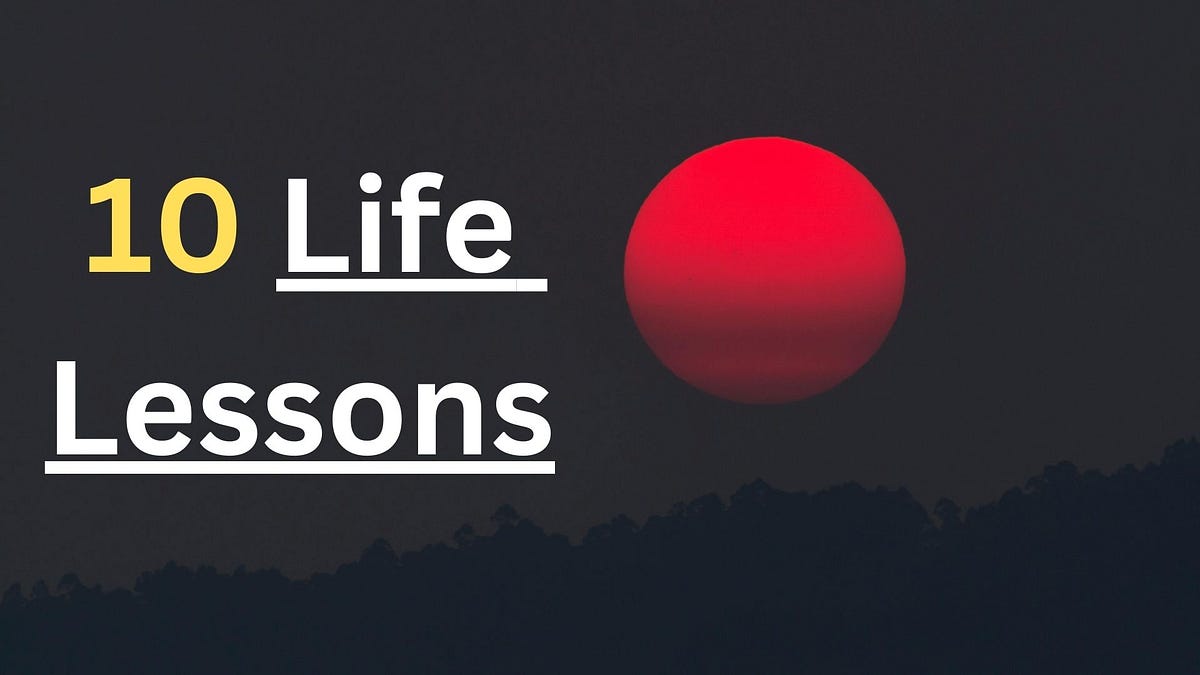 10 Life Lessons Everyone Should Learn by 30 | by Sikandar Rasheed | Medium