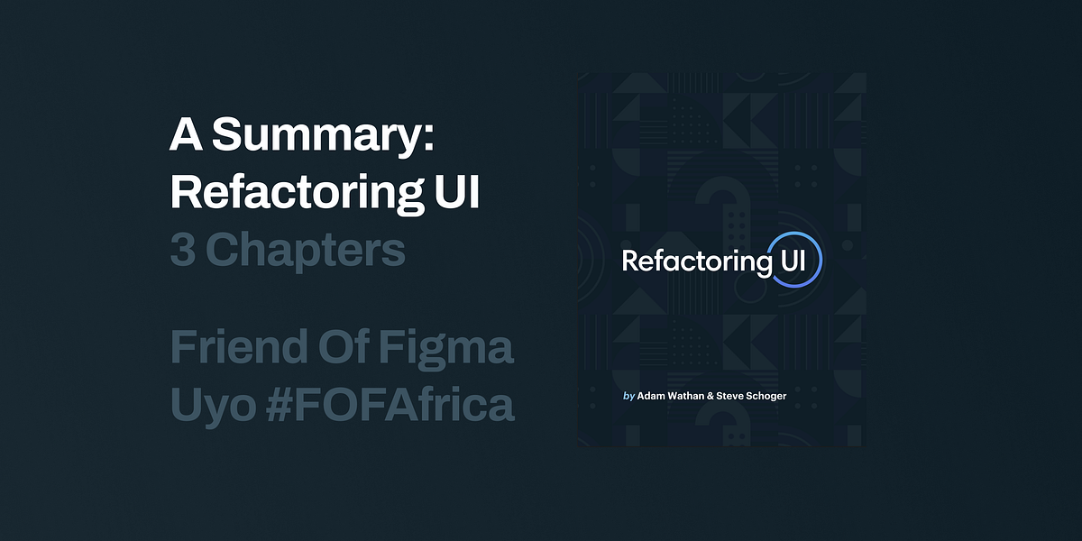 A BRIEF SUMMARY OF THE FIRST THREE CHAPTERS OF THE REFACTORING UI BOOK BY ADAM WATHAN AND STEVE ...
