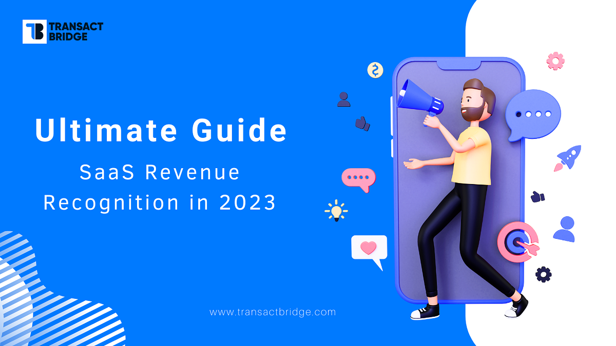 Ultimate Guide to SaaS Revenue Recognition in 2023 | by Transact Bridge- Reseller of Software ...