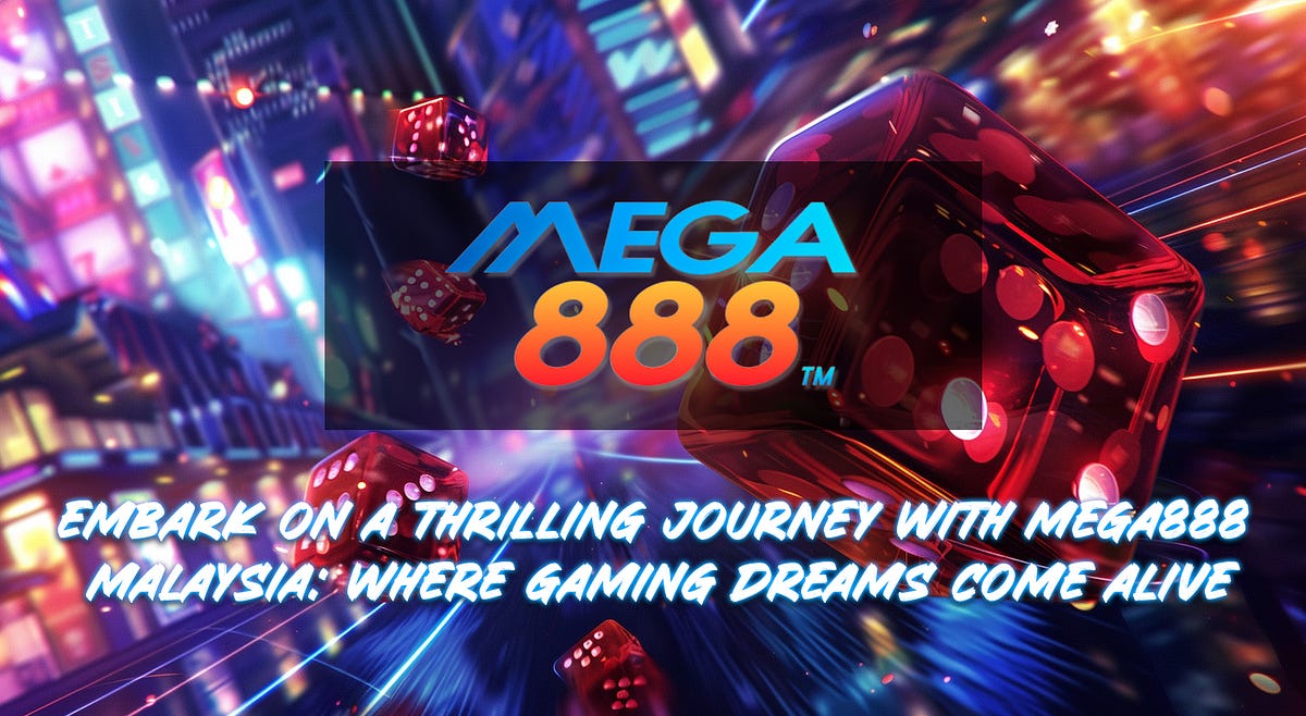 Embark on a Thrilling Journey with Mega888 Malaysia: Where Gaming ...