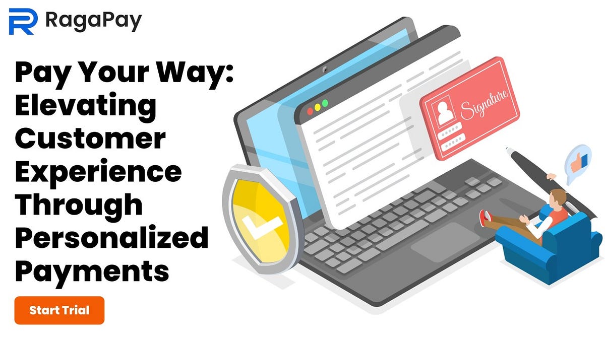 Pay Your Way: Elevating Customer Experience Through Personalized Payments | by Ragapay | Feb ...