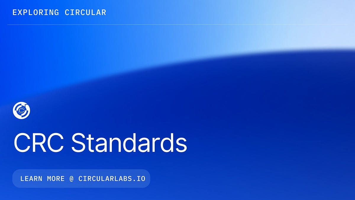 Intro to Circular CRC Standard. Circular has established itself in the ...