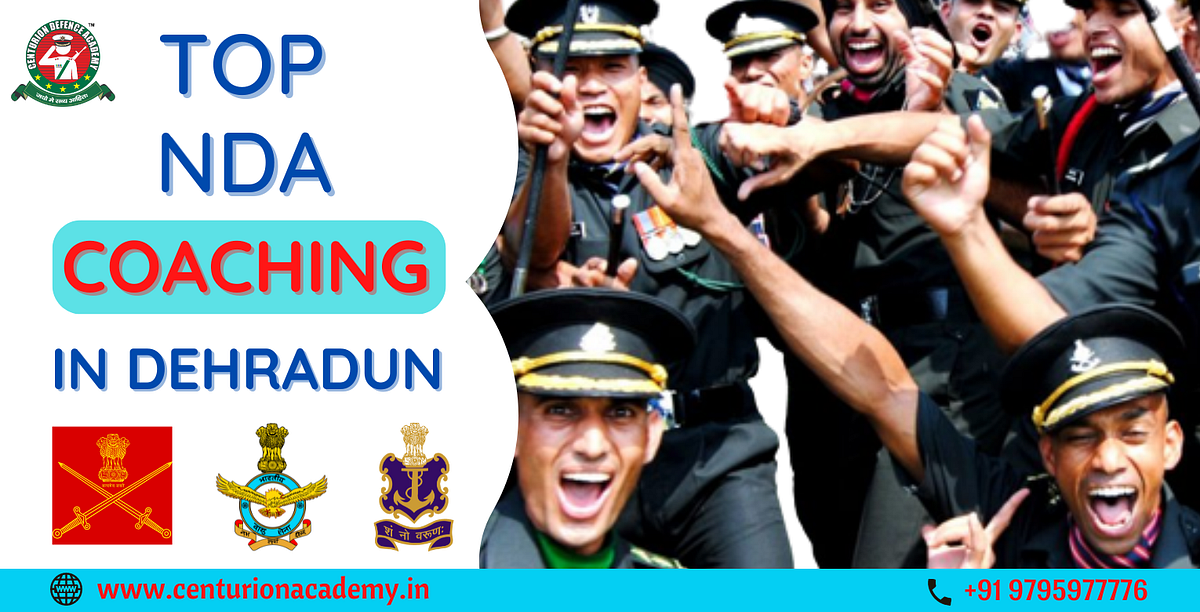 Top NDA Coaching in Dehradun. The best NDA coaching is offered by… | by Centuriondefence | Medium
