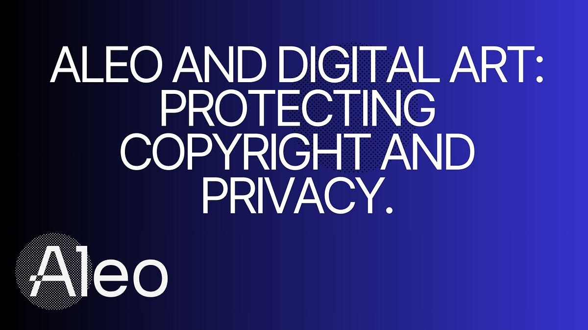 Aleo and digital art: Protecting copyright and privacy. | by Йосип ... Aleo and digital art: Protecting copyright and privacy. | by Йосип ...