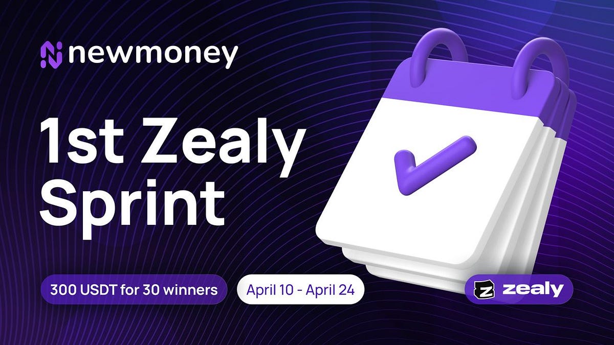 NewMoney First Zealy Sprint. We are glad to announce our 1st sprint… | by Newmoney.AI | Apr ...