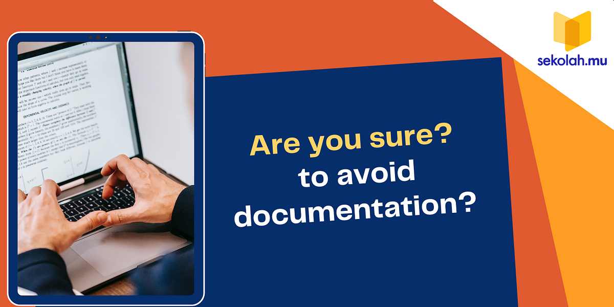 Are You Sure, to Avoid Documentation? | by Rochmad Nurdin Bintoro | Sekolah.mu Technology | Medium