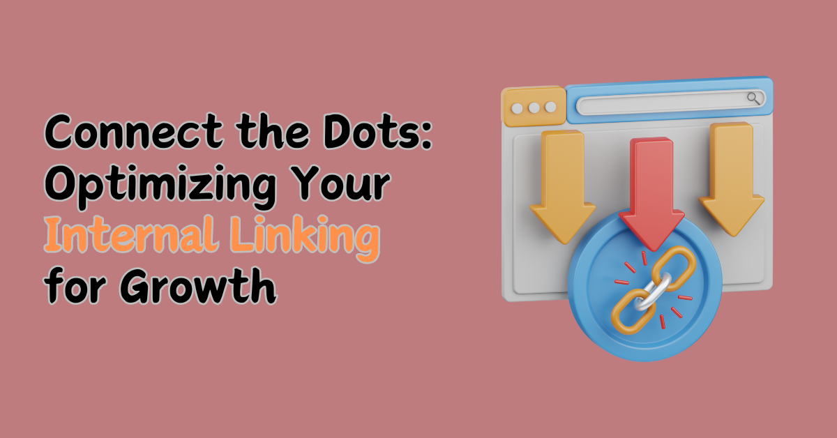 Connect the Dots: Optimizing Your Internal Linking for Growth | by ...